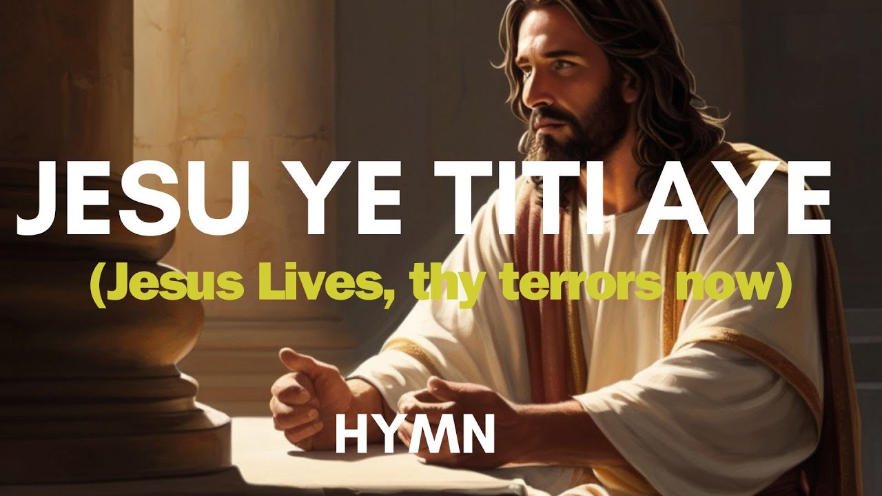 JESU YE TITI AYE (JESUS LIVES, THY TERRORS NOW) | Hymn |Adebunmi - YouTube