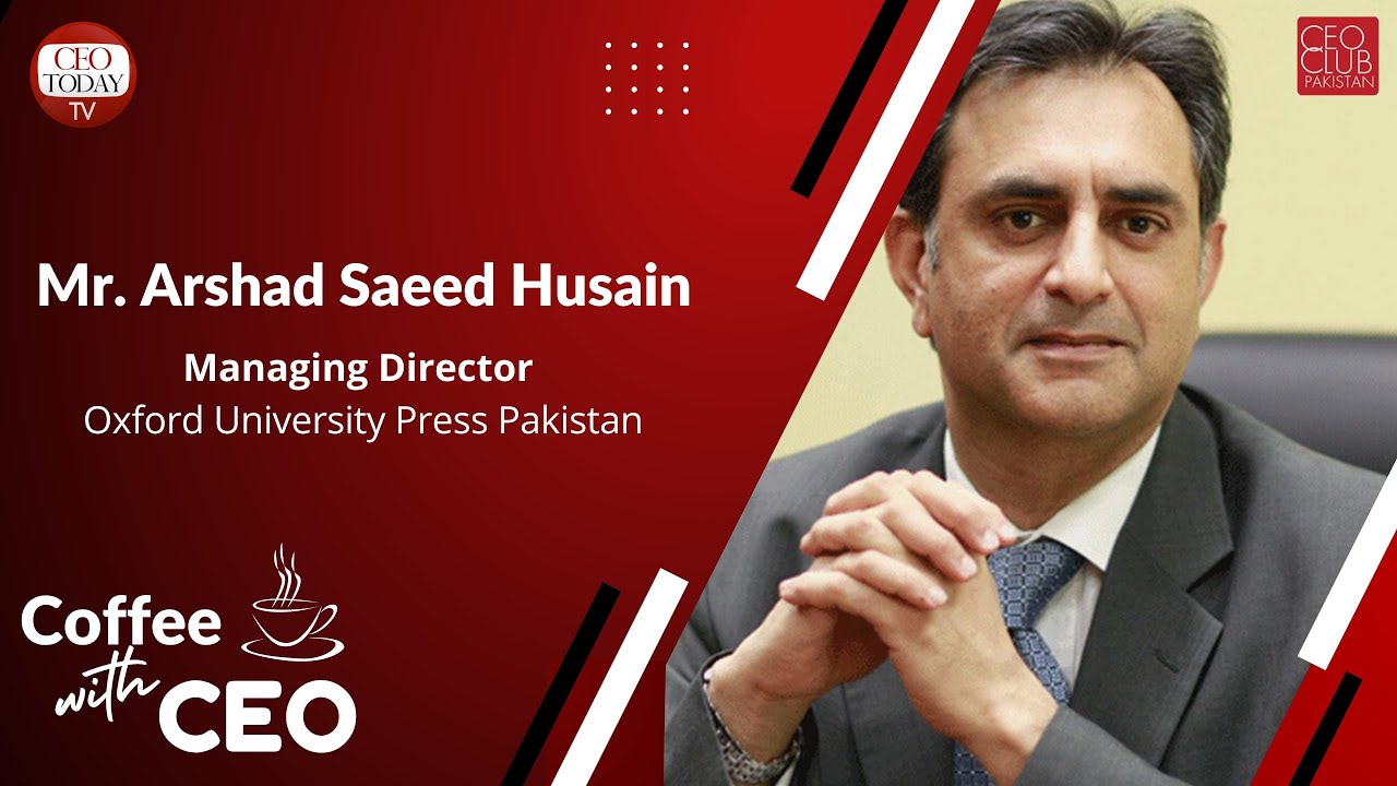 COFFEE WITH CEO - Arshad Saeed Husain (MD, Oxford University Press Pakistan) by Ijaz Nisar - YouTube