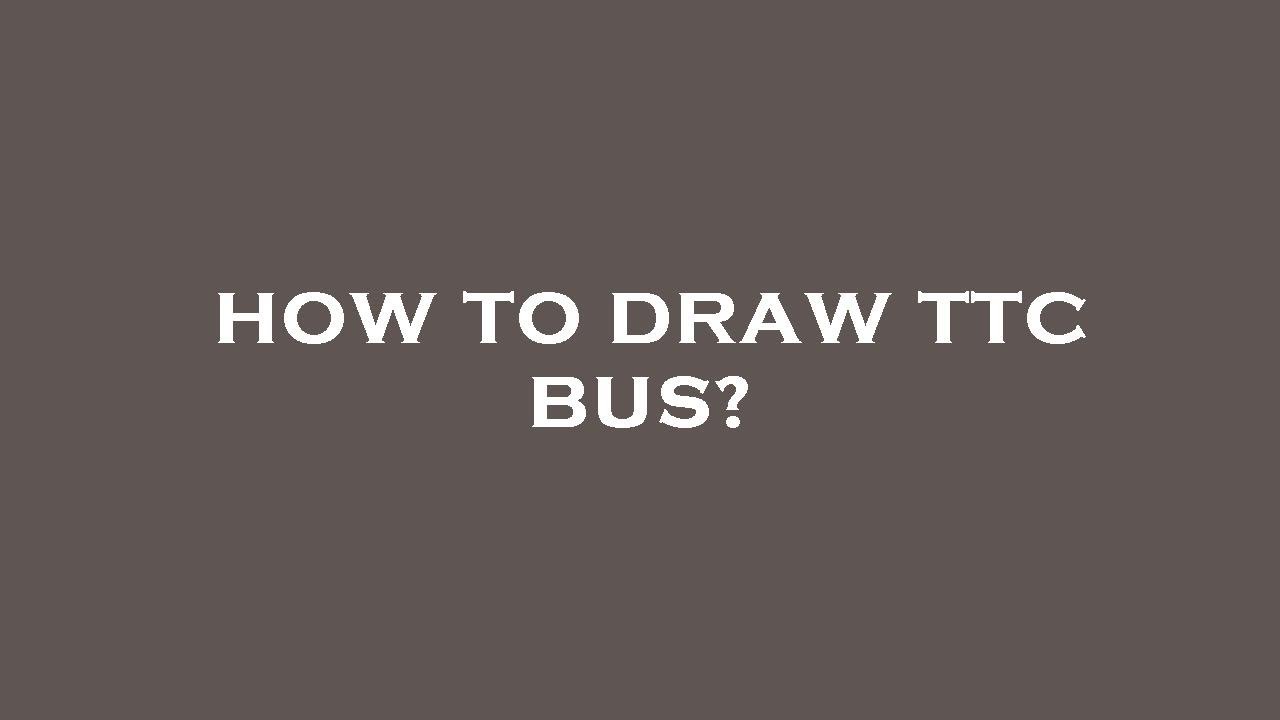 How to draw ttc bus? - YouTube