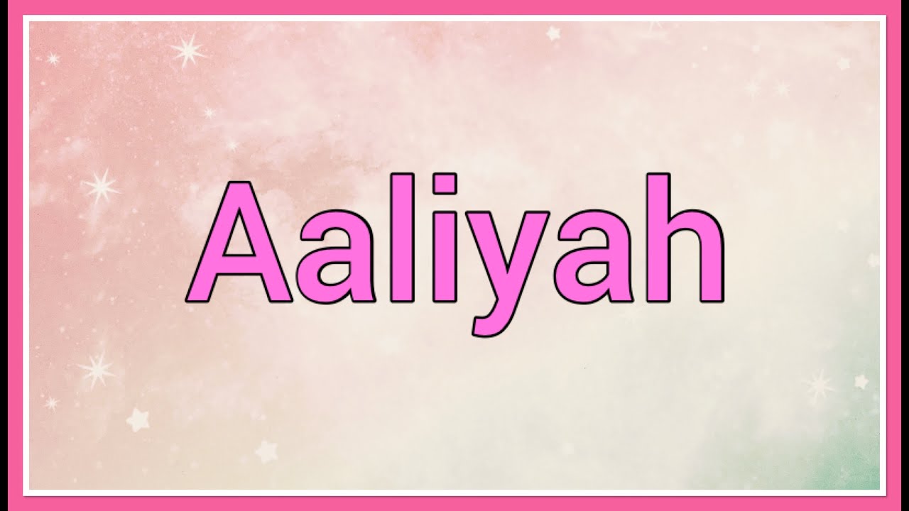 Aaliyah Baby name girl 🎀 Origin, meanings - YouTube