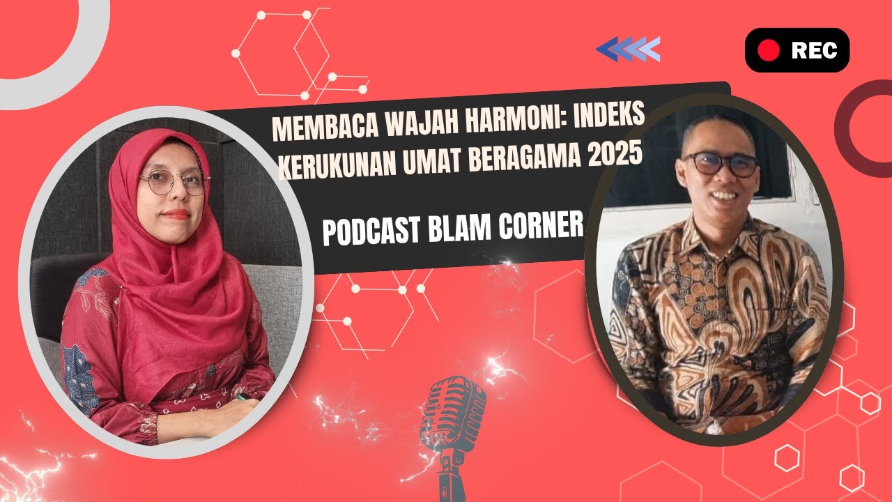 Podcast BLAM #88 - Membaca Wajah Harmoni : Indeks Kerukunan Umat ...