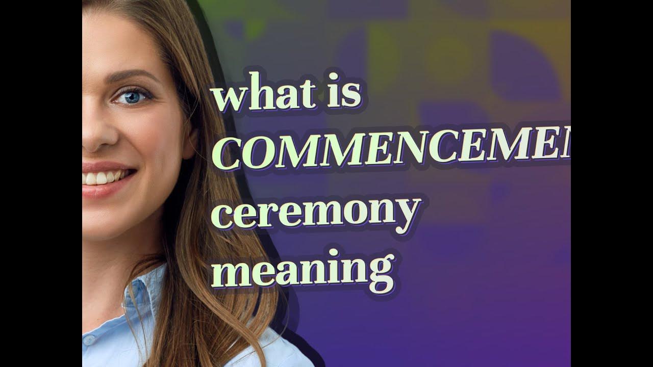 Commencement Ceremony Meaning Of Commencement Ceremony YouTube commencement-ceremony-meaning-of-commencement-ceremony-youtube