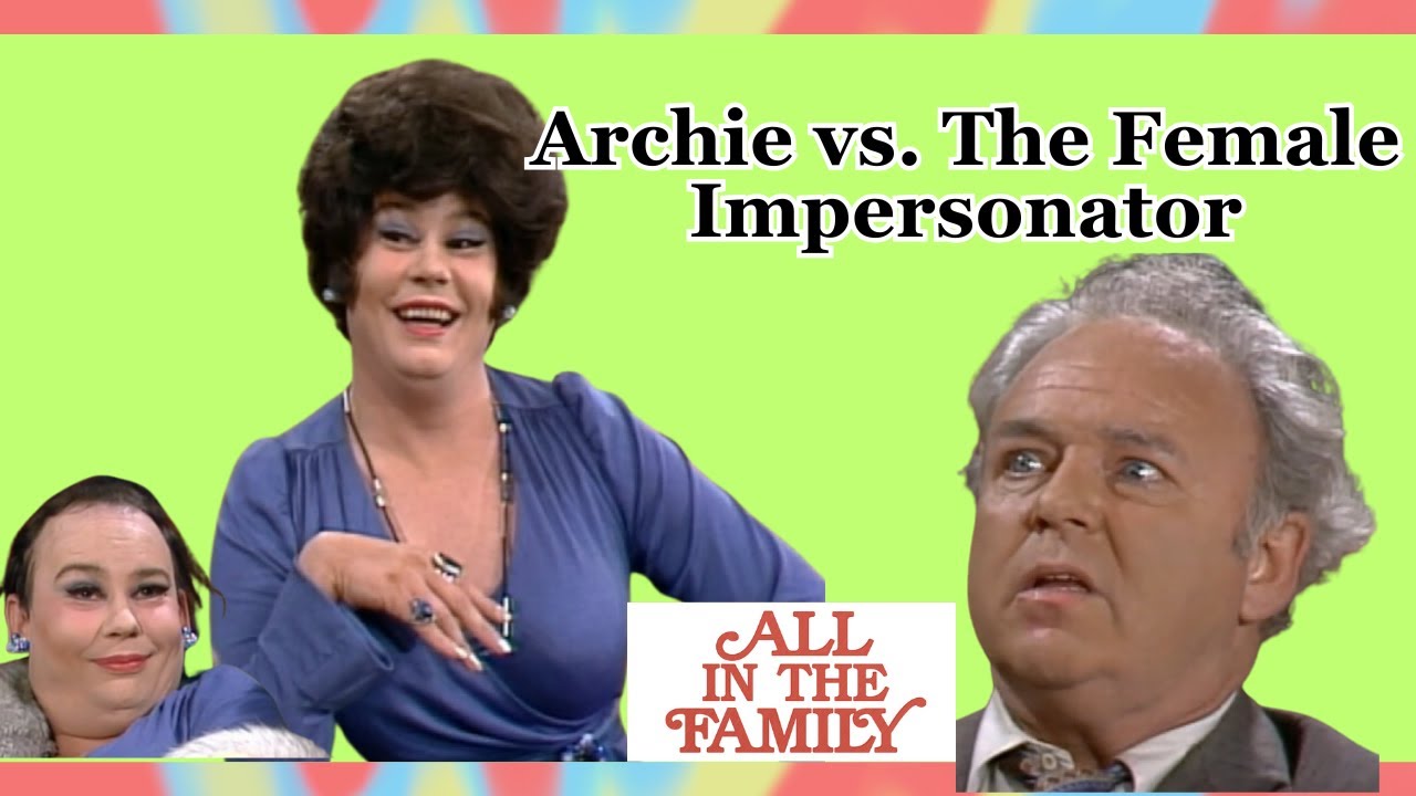 Archie Bunker vs. the Female Impersonator!!! Cassic Comedy Gold! - YouTube
