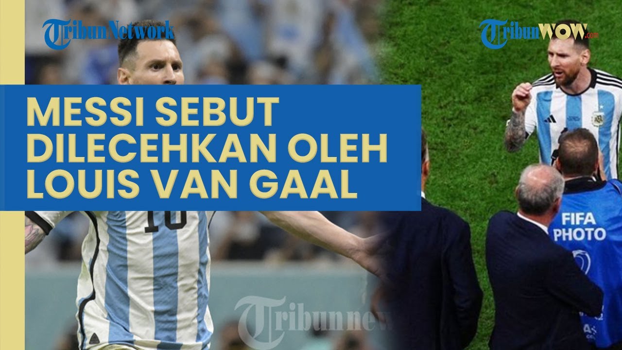 Drama antara Argentina dengan Belanda, Messi Sebut Dirinya Dilecehkan ...