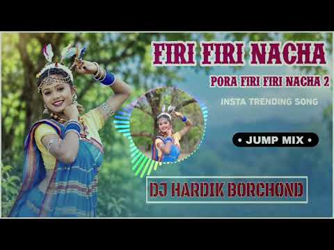 FIRI FIRI NACHA PORA FIRI FIRI NACHA 2 | INSTA TRENDING SONG | JUMP MIX | DJ HARDIK BORCHOND Y1 KIRU