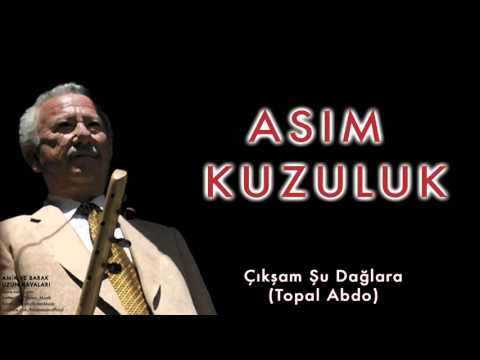 Asım Kuzuluk -  Çıkşam Şu Dağlara (Topal Abdo)   [ Amik ve Barak Uzun Havaları © 2004 Kalan Müzik ]