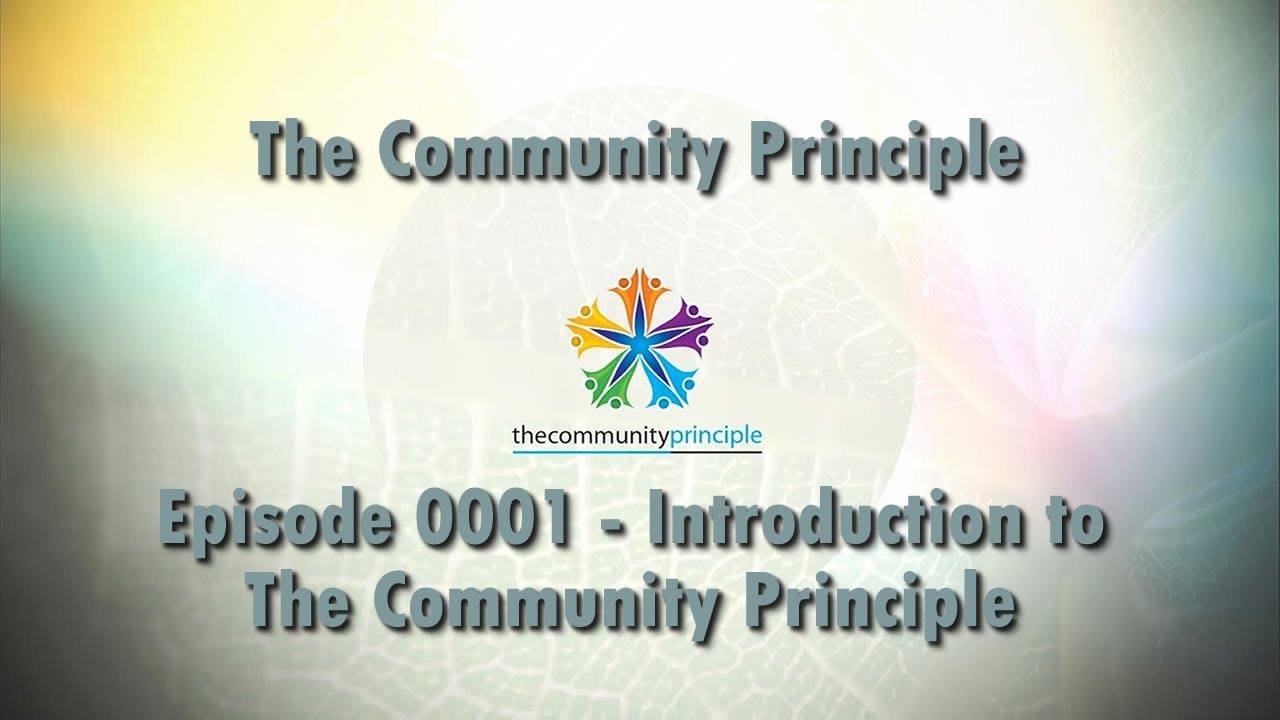 0001-Introduction to The Community Principle - YouTube