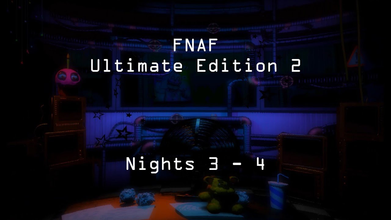 FNAF Ultimate Edition 2 - Nights 3 and 4 - YouTube