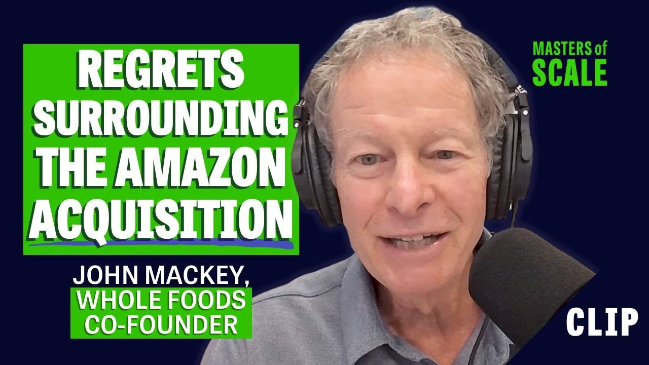 Why Whole Foods sold to Amazon (with Co-founder John Mackey) | Masters ...