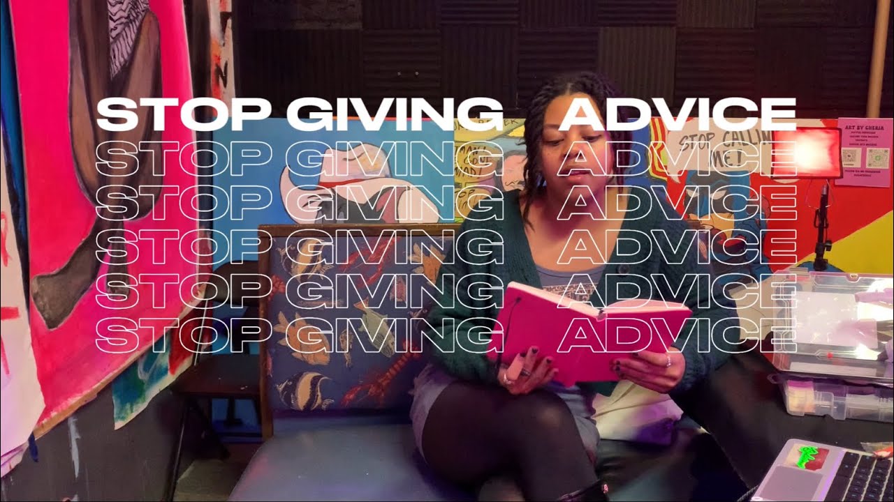 !STOP GIVING ADVICE (it’s bad for you) Art talk with Cheria - YouTube