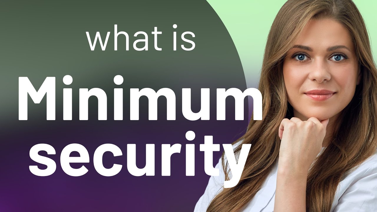 Understanding "Minimum Security": A Guide to the Basics - YouTube