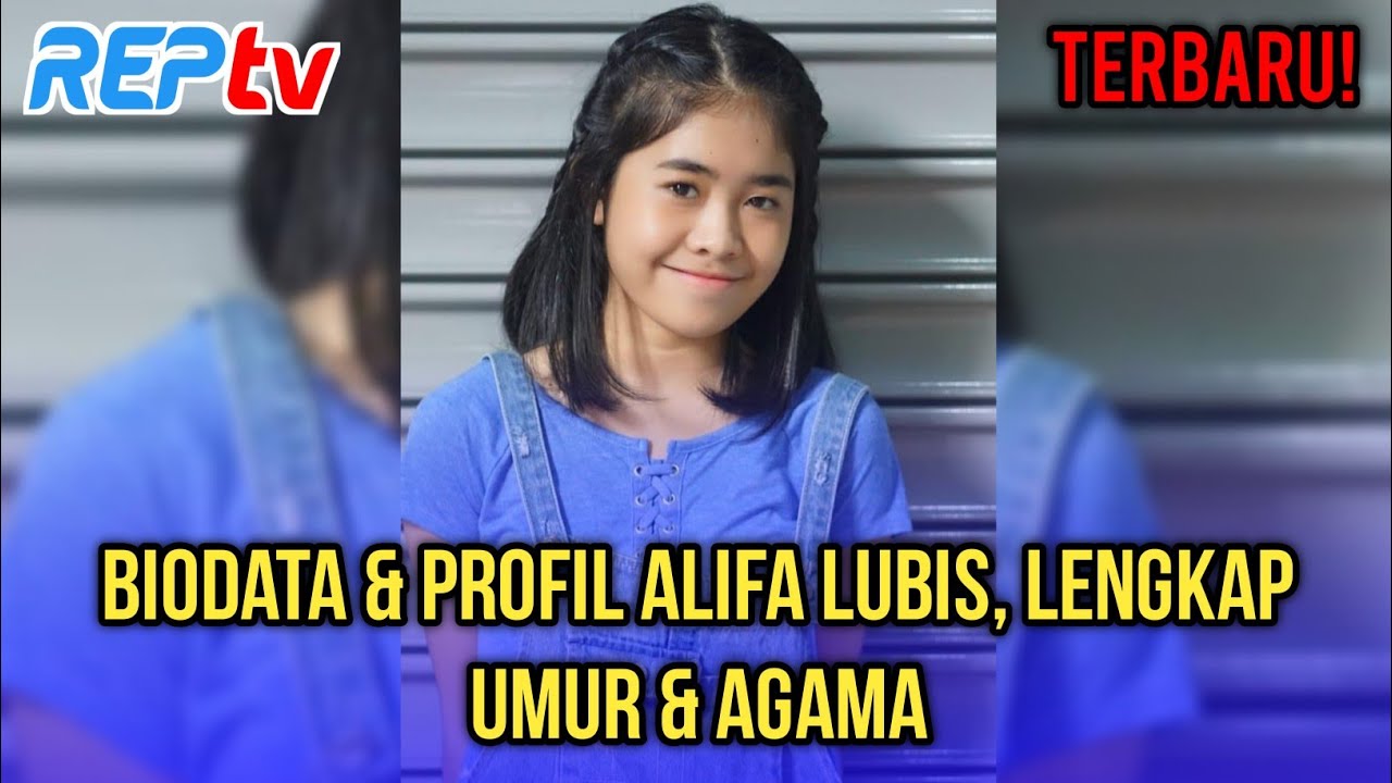 TERBARU! BIODATA & PROFIL ALIFA LUBIS, LENGKAP UMUR & AGAMA - YouTube