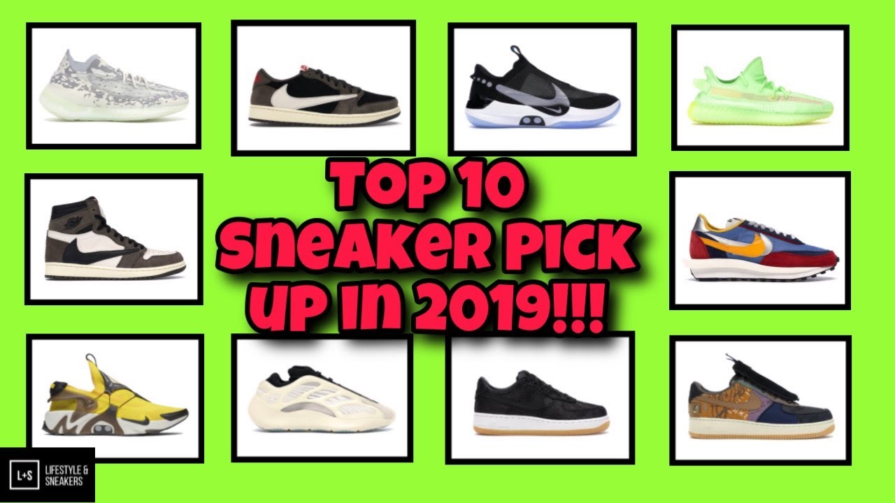 TOP 10 SNEAKER PICK UP OF 2019 - YouTube