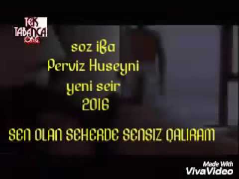 yeni seir 2016 Perviz Huseyni sen olan seherde sensiz qaliram