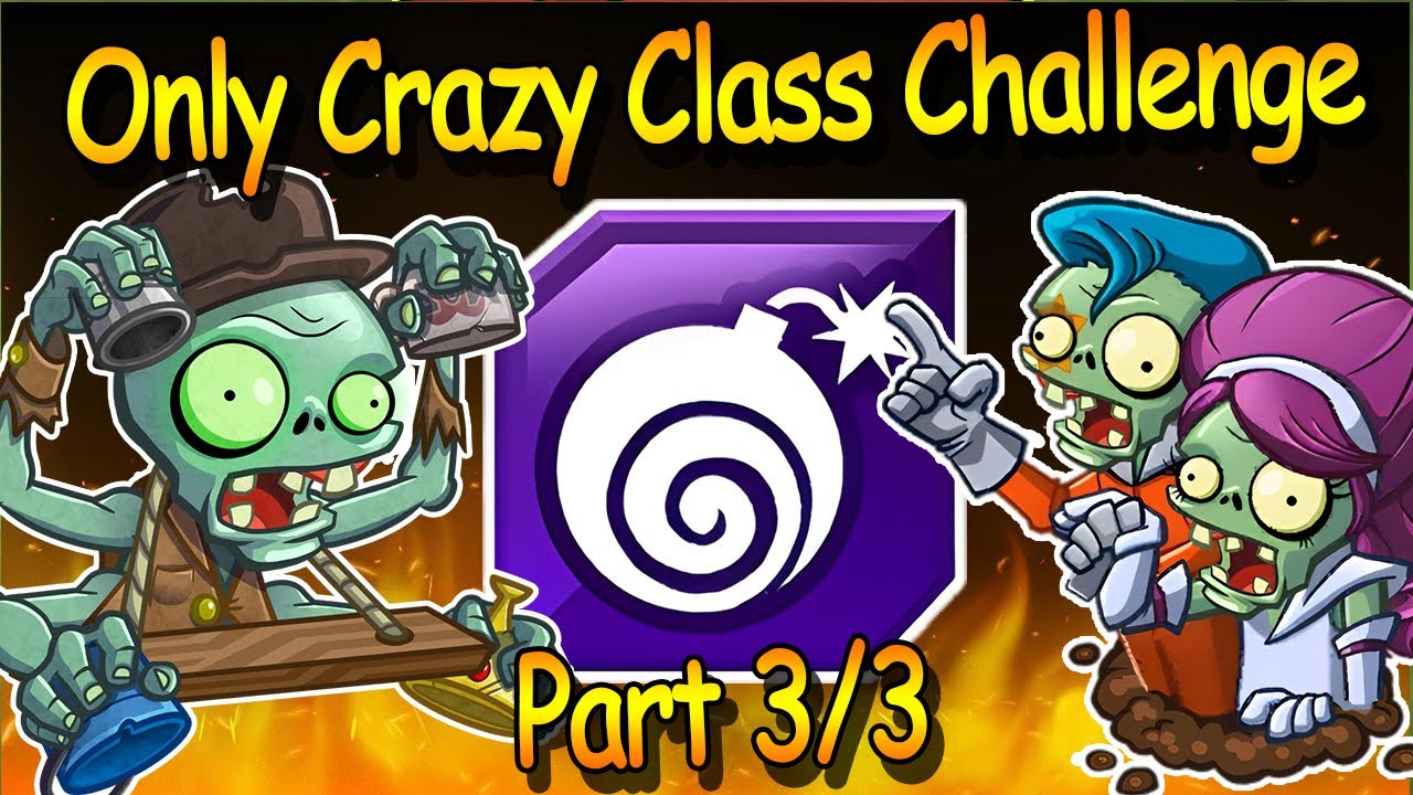 (Part 3) Challenge Only Crazy Class Deck ♦ PvZ Heroes - YouTube