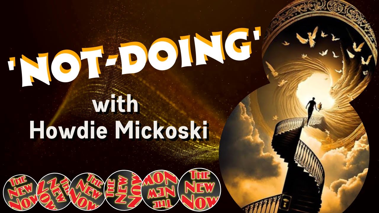 'Not-Doing' with Howdie Mickoski - YouTube