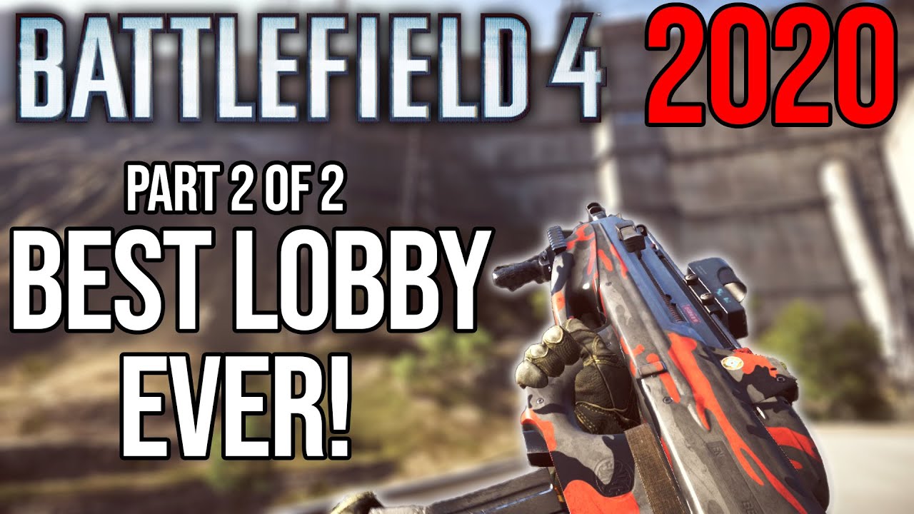 Battlefield 4 2020: Best Lobby Ever! | Part 2 of 2 - YouTube