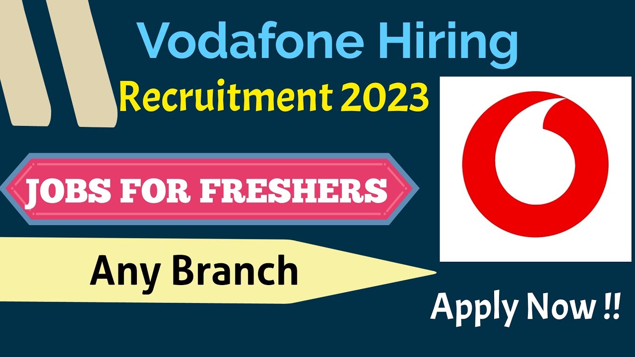 Vodafone Recruitment 2023 | Freshers Latest Hiring | Freshers Jobs For ...