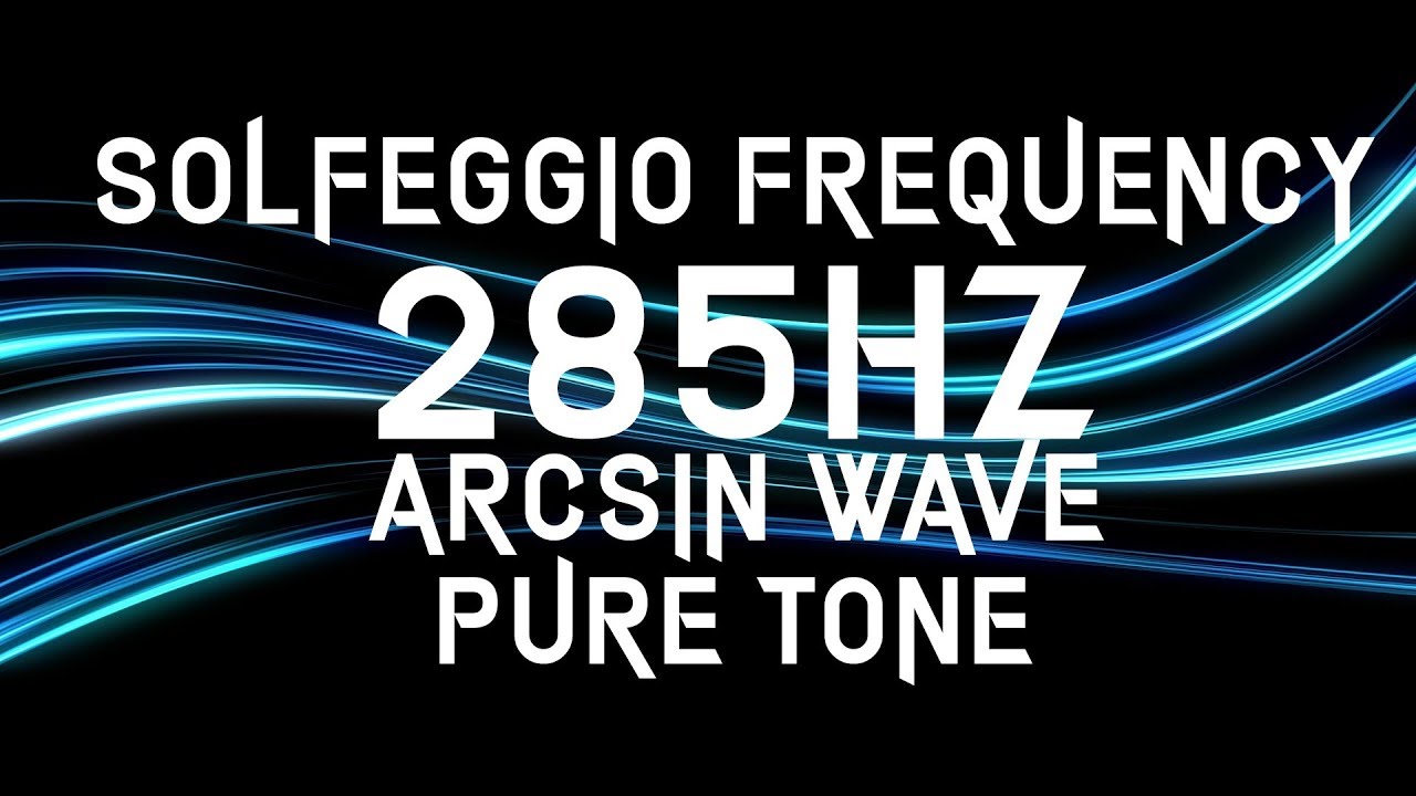 285Hz Arcsin Wave - Solfeggio Frequency Pure Tone - Harmony, Natural ...