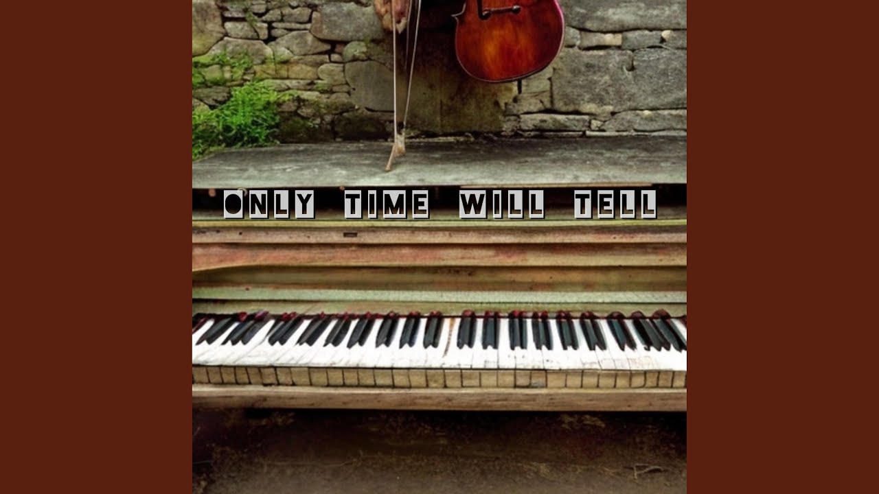 Only Time Will Tell - YouTube