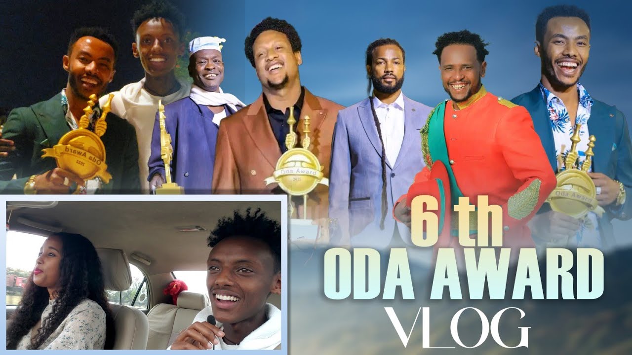 ODA Award 6th #VLOG Video Yoosaan Getahun , Andu'alem Gosaa , Caalaa ...