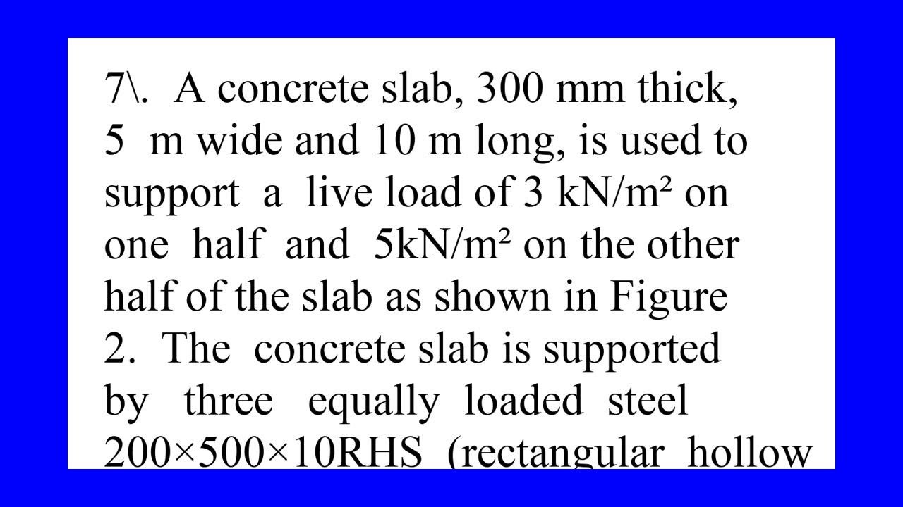 7. A concrete slab 300 mm thick 5 m wide and 10 m long is used to ...