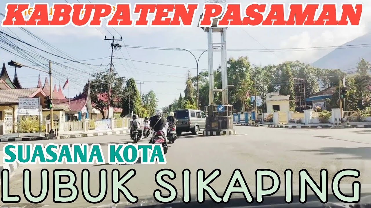 KABUPATEN PASAMAN KOTA LUBUK SIKAPING - YouTube
