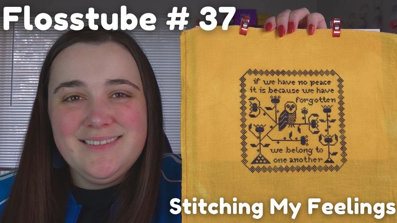 Flosstube # 37: Stitching My Feelings - YouTube