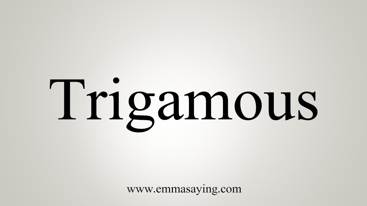 How To Say Trigamous - YouTube