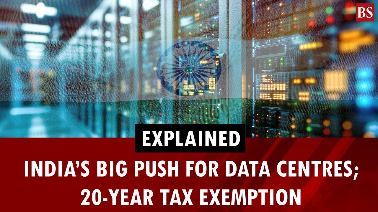 India’s big push for data centres: 20-year tax holiday on the cards ...