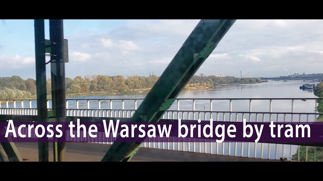 Across the Warsaw bridge by tram/Tramwajem przez most Warszawski - YouTube