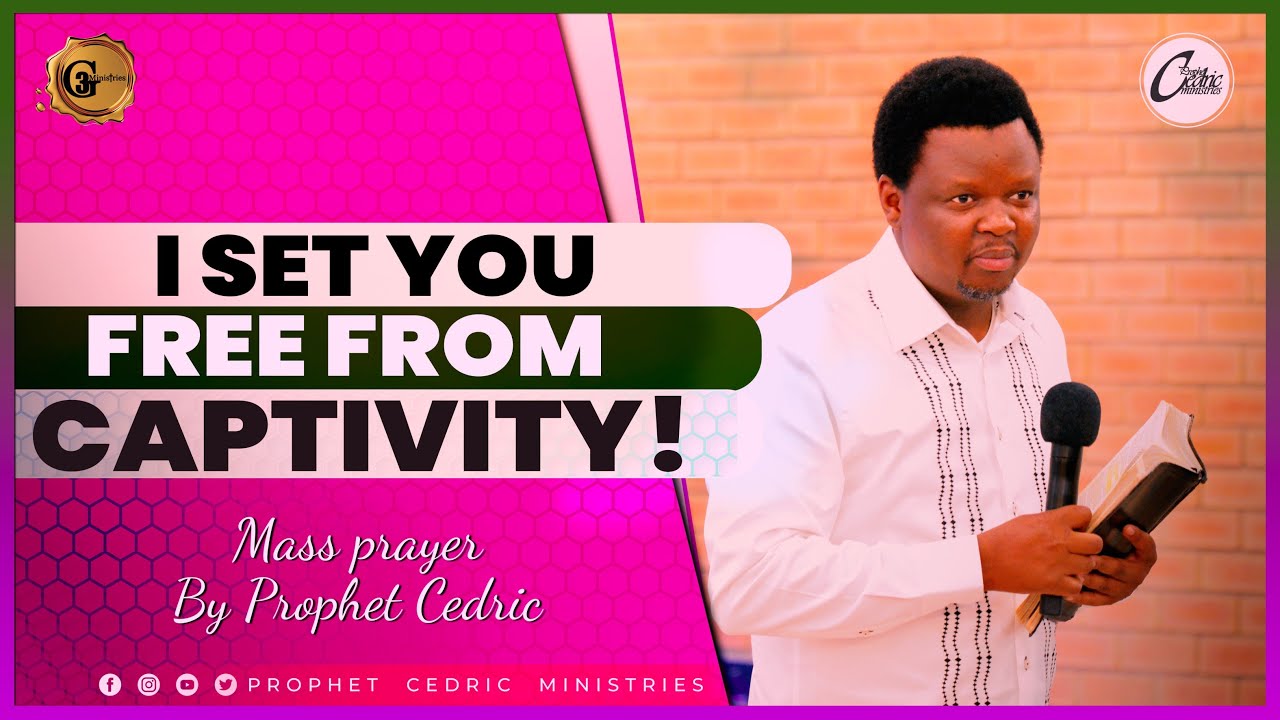 "I SET YOU FREE FROM CAPTIVITY!" | pray along with Prophet Cedric - YouTube