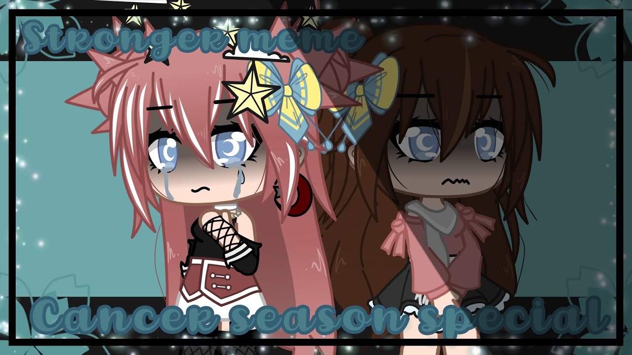 Cancer season special//Strong meme//Gacha club - YouTube