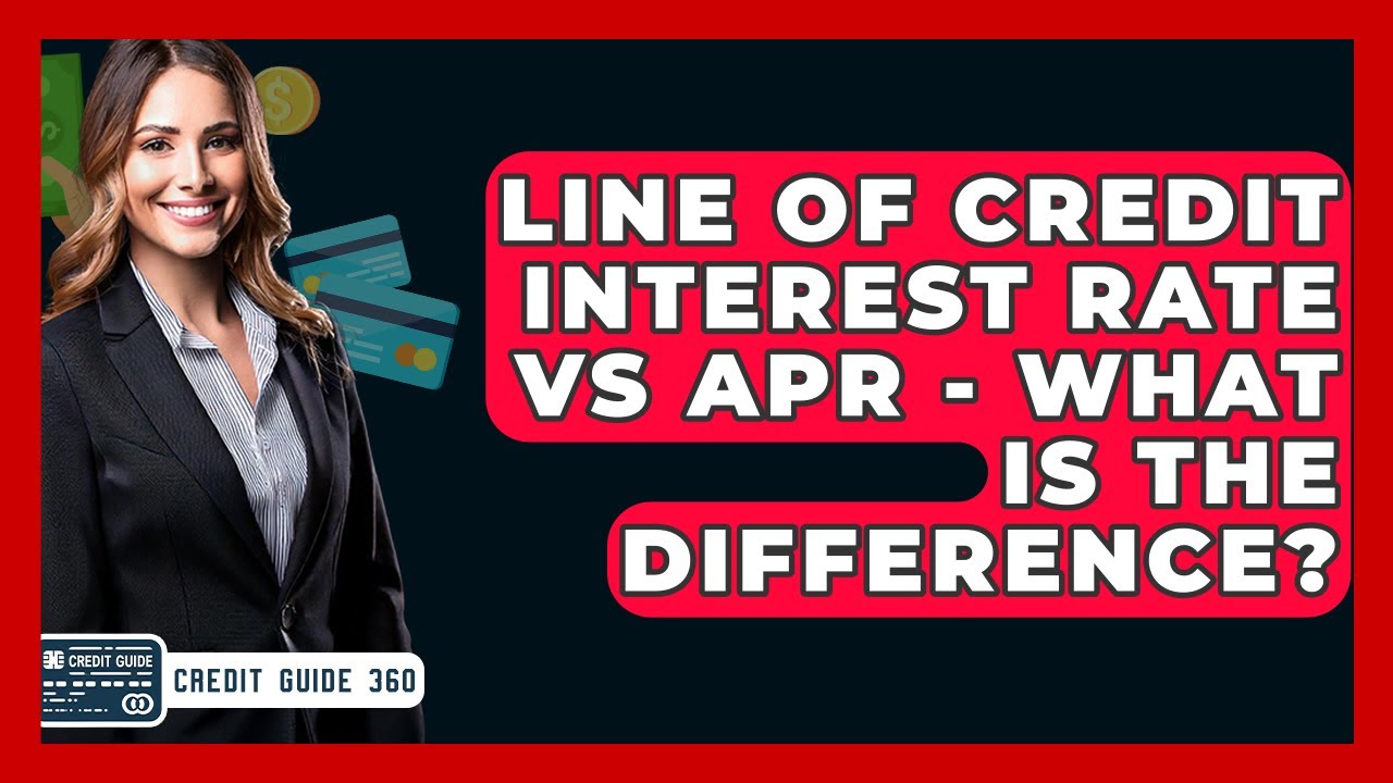 Line Of Credit Interest Rate Vs APR - What Is The Difference ...