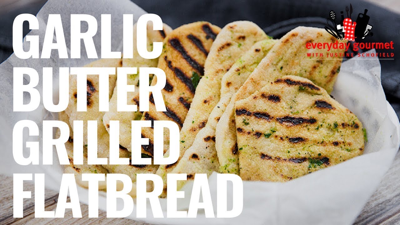 Garlic Butter Grilled Flatbread | Everyday Gourmet S8 E48 - YouTube