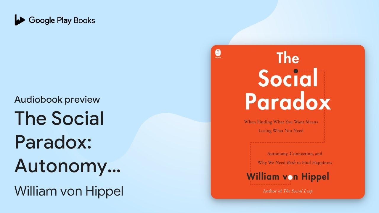 The Social Paradox: Autonomy, Connection, and… by William von Hippel ...