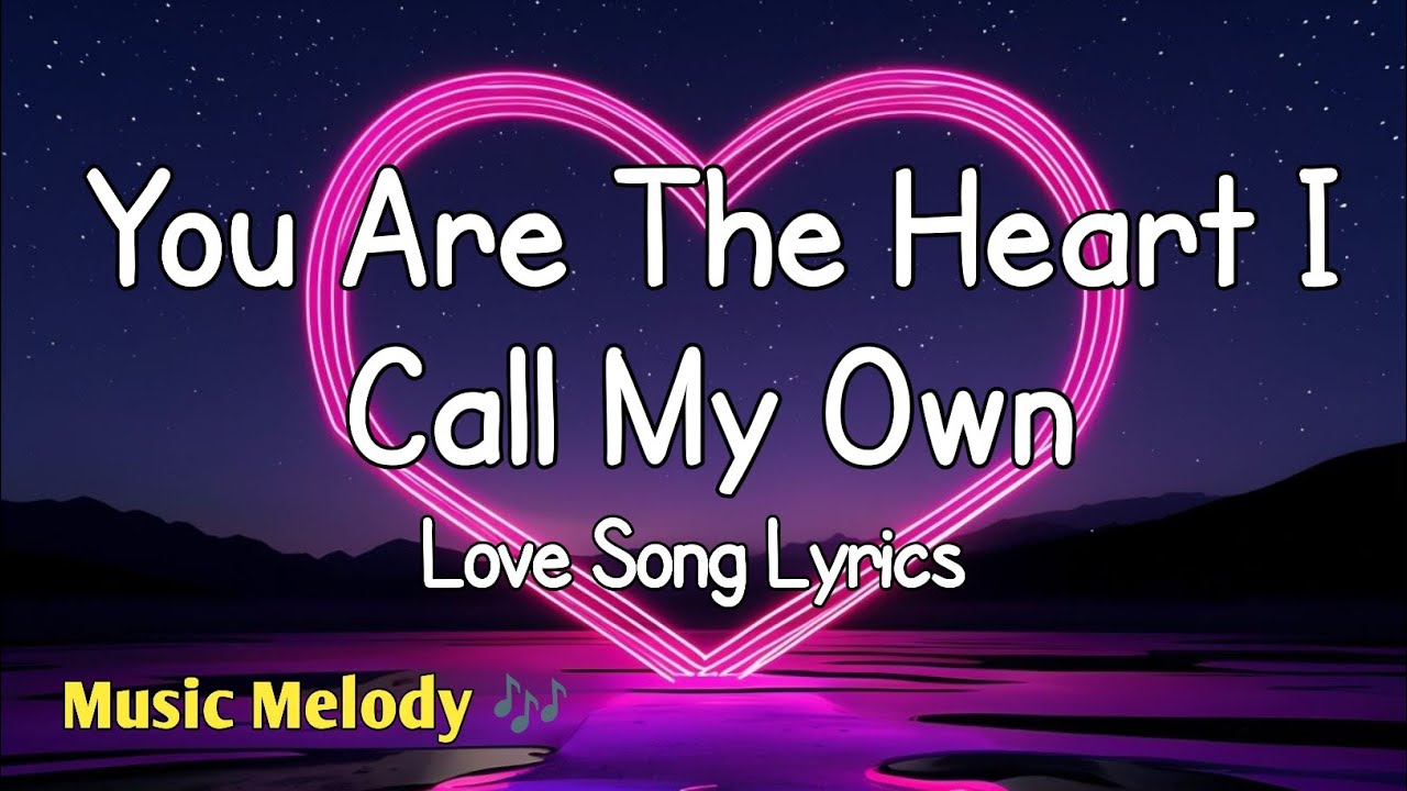 You Are The Heart I Call My Own - Love Song (Lyrics) 😚 - YouTube