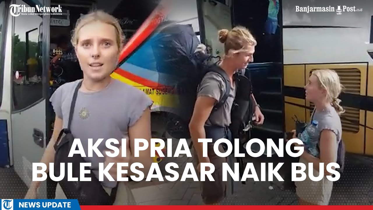 Viral Aksi Pria Tolong Bule Kesasar Naik Bus, Bahasa Inggris dengan Aksen Medok Jadi Sorotan ...
