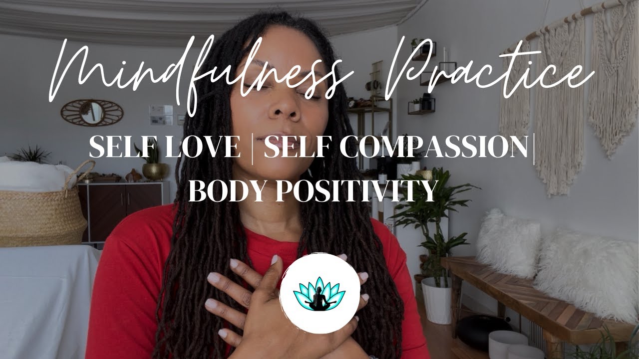 Mindfulness Practice: Guided Meditation for Self Love + Self Compassion ...