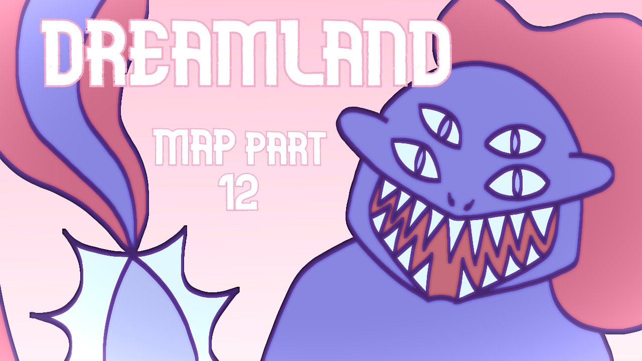 DREAMLAND // MAP PART 12 - YouTube