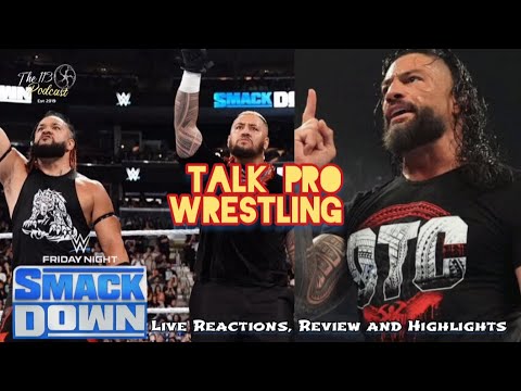 WWE Friday Night SmackDown LIVE REVIEW, REACTIONS & MORE! - Talk Pro ...
