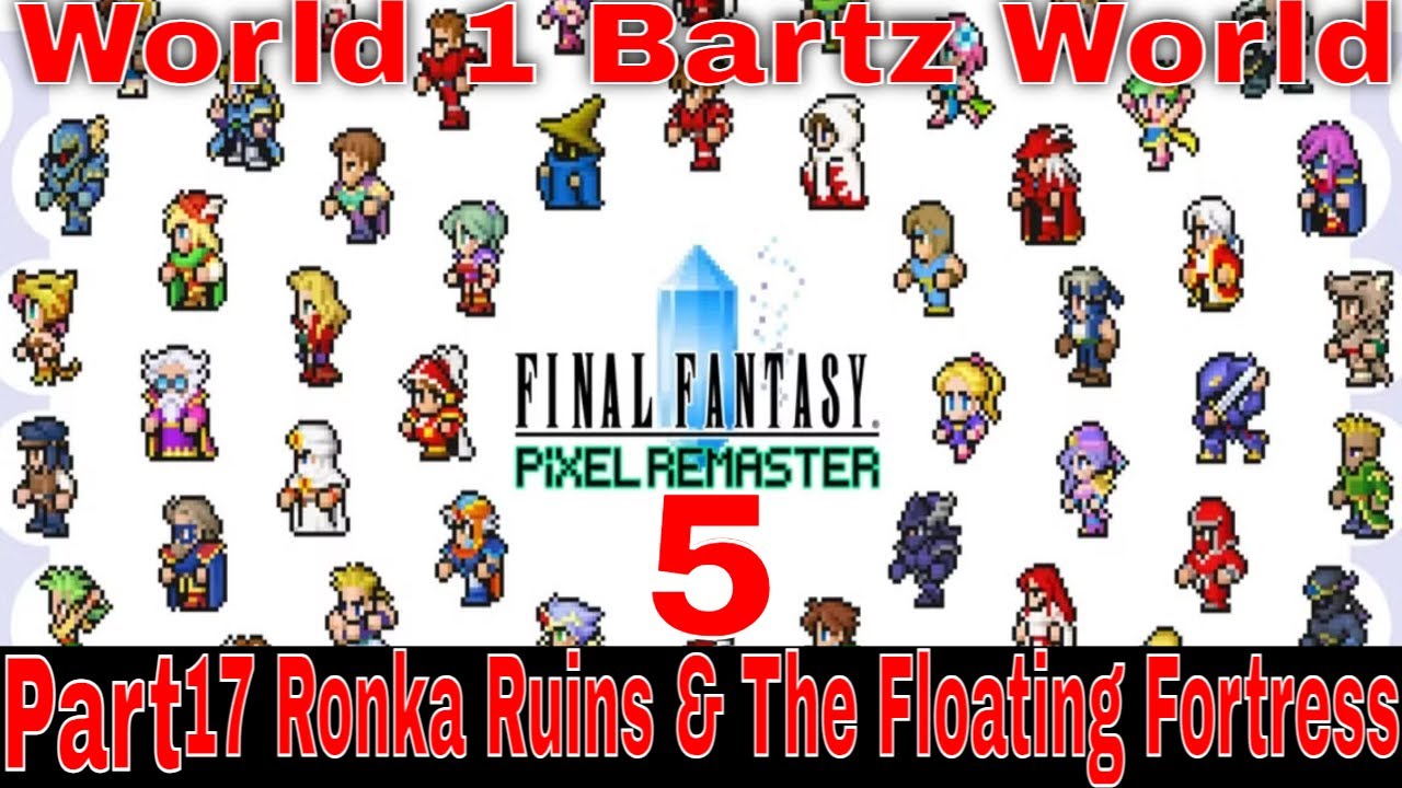 Final Fantasy 5 Bartz World Walkthrough Part 17 Ronka Ruins & Floating ...