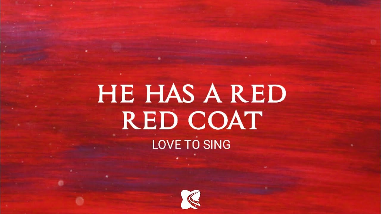 Love To Sing - He Has A Red Red Coat (Lyrics) - YouTube