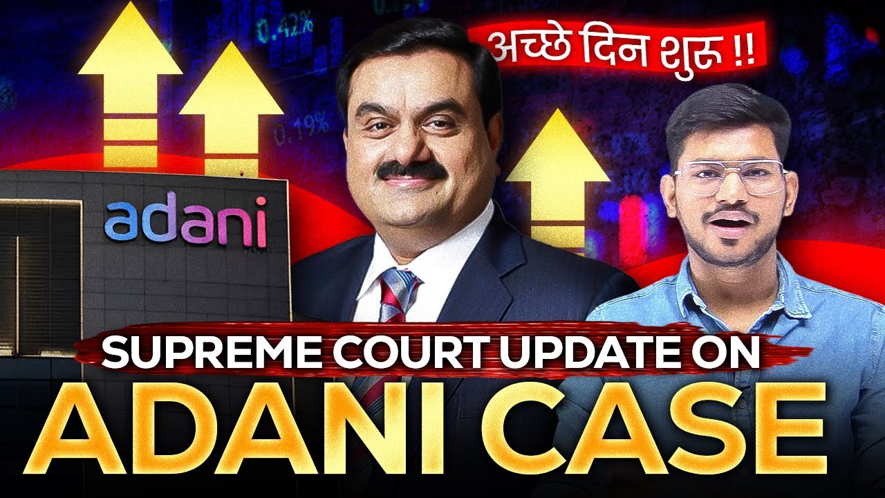 Adani के अच्छे दिन शुरू ! Supreme Court Update on ADANI Case - BLAST in ...