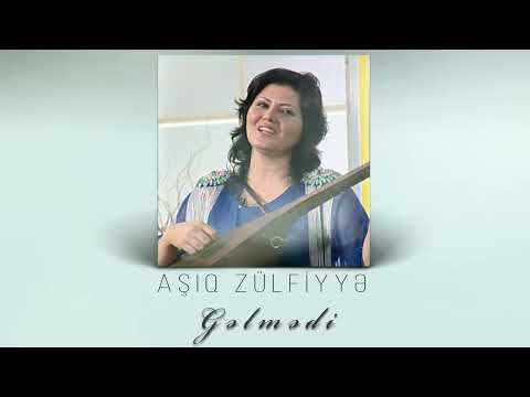Asiq Zulfiyye - Gelmedi