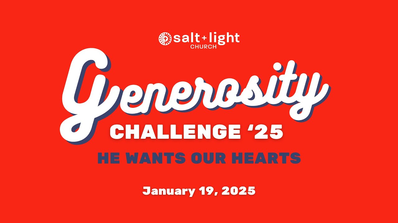 SALT + LIGHT CHURCH | Generosity Challenge 1/19/25 - YouTube