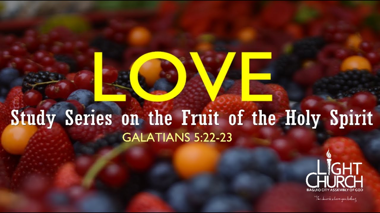 LOVE - FRUIT OF THE HOLY SPIRIT BIBLE STUDY SERIES - YouTube