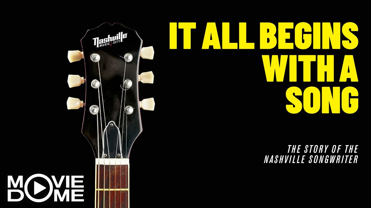 It All Begins with a Song: The Story of the Nashville Songwriter - FULL ...