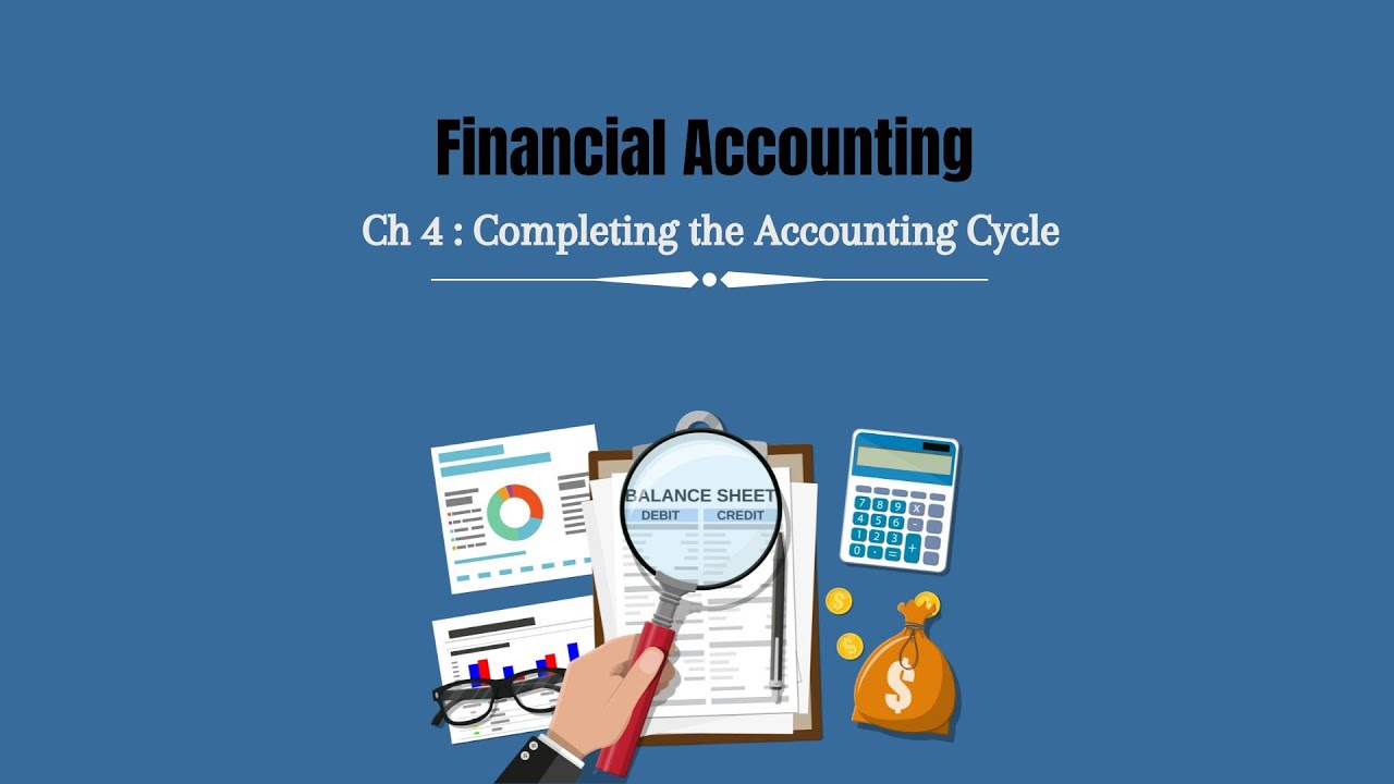 شرح Financial Accounting | Ch 4 : Completing the Accounting Cycle - YouTube