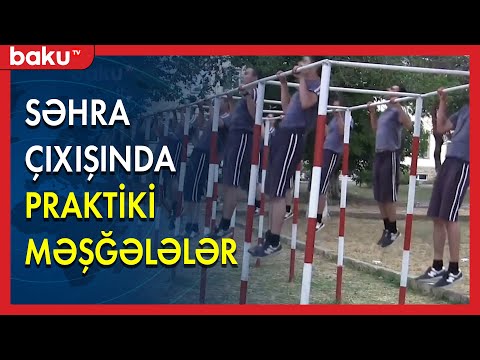 Səhra çıxışında praktiki məşğələlər keçirilir - BAKU TV